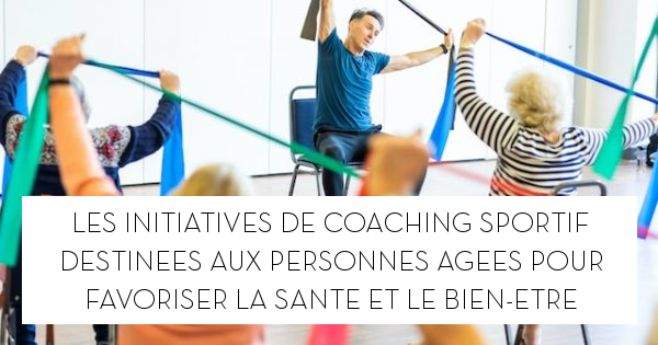 Les initiatives de coaching sportif destinées aux personnes âgées pour ...