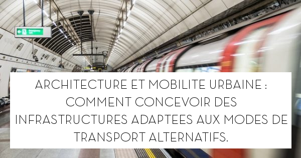 Architecture et mobilité urbaine : comment concevoir des ...