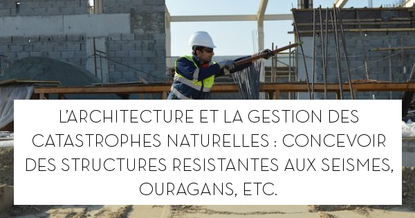 L’architecture et la gestion des catastrophes naturelles : concevoir ...