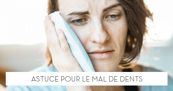 Astuce pour le mal de dents - Le blog StarOfService