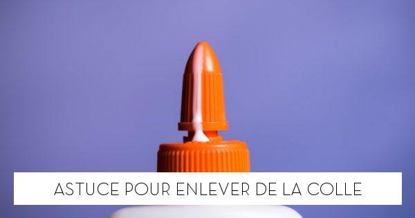 Astuce pour enlever de la colle - Le blog StarOfService