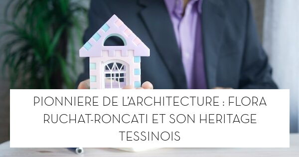 Pionnière de l’Architecture : Flora Ruchat-Roncati et son Héritage ...