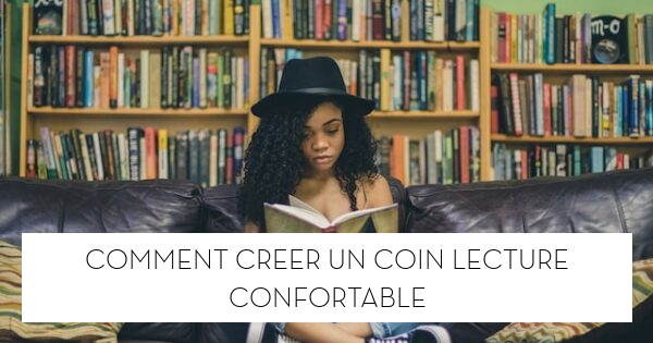 Comment créer un coin lecture confortable - Le blog StarOfService