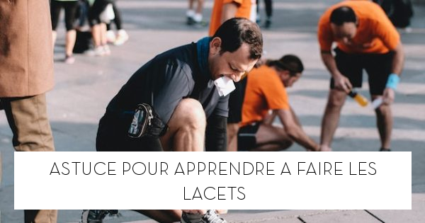 Astuce pour apprendre à faire les lacets - Le blog StarOfService