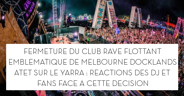 Fermeture du club rave flottant emblématique de Melbourne Docklands ...